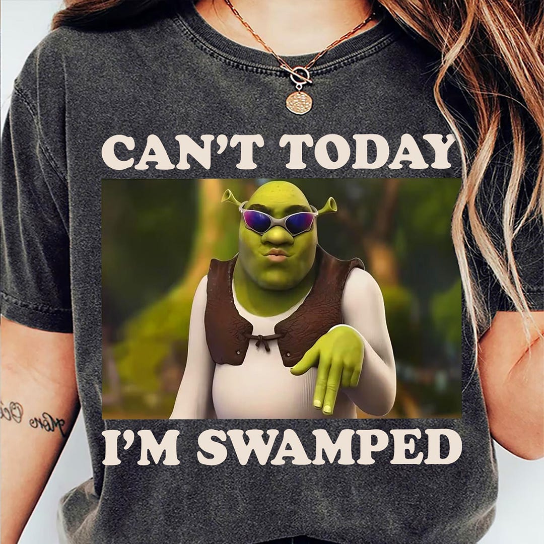 Can't Today I'm Swamped Funny Meme Comfort Color T-shirt, Shrek Funny ...