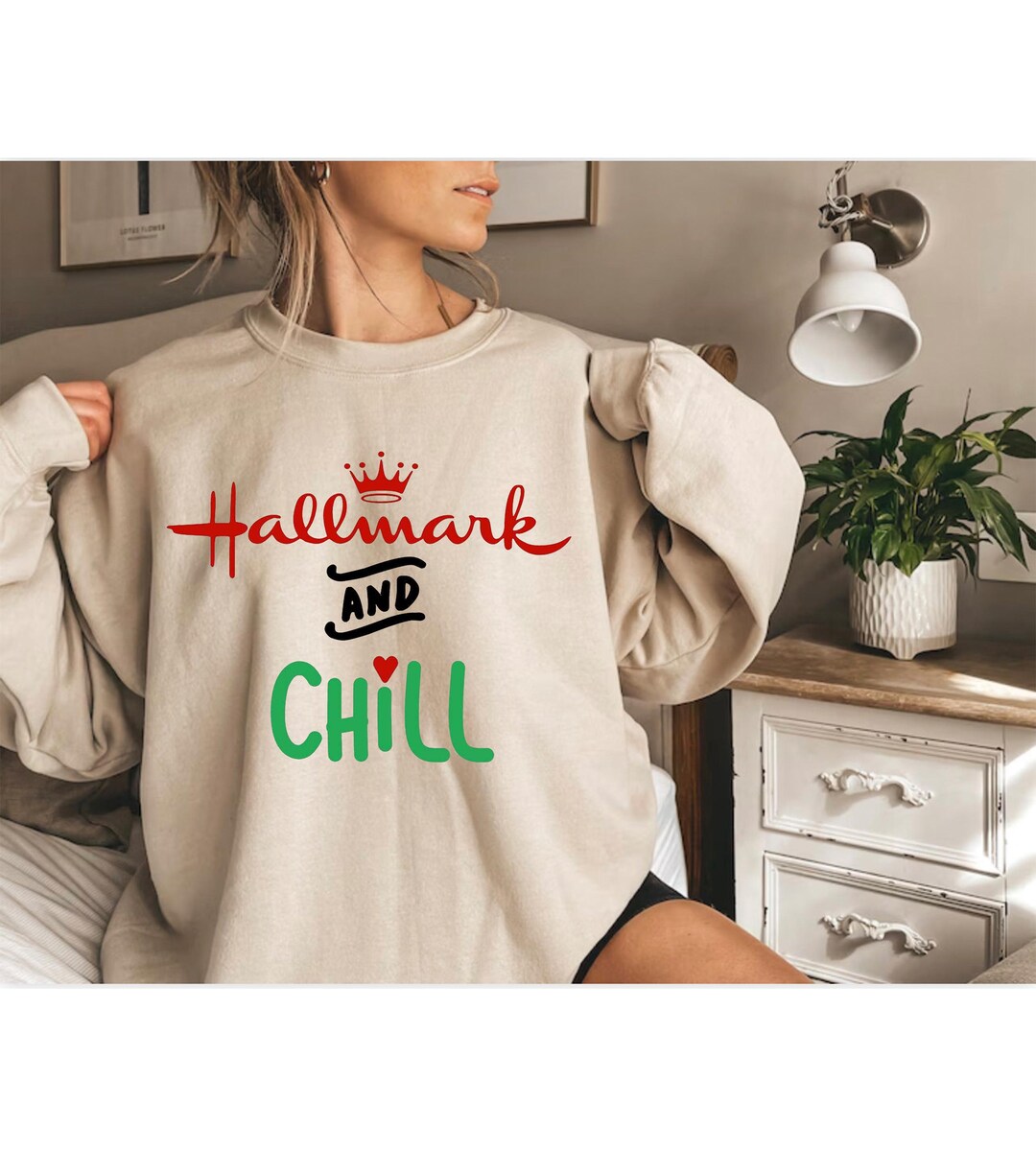Hallmark Channel and Chill Crewneck Funny Christmas Sweatshirt, Merry ...