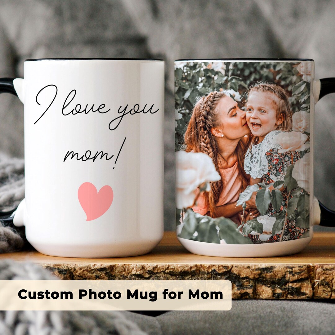 Custom Mom Mug Gift for Mom Mug Photo Gift Mother's Day Mug Photo Mug ...