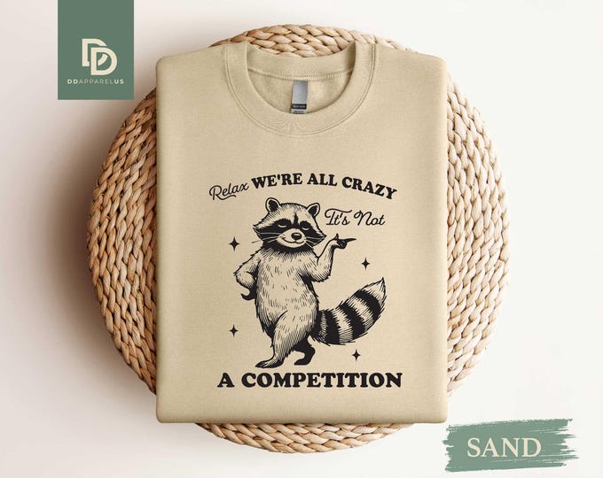 Relax We're All Crazy It's Not a Competition, Funny Raccoon Shirt ...