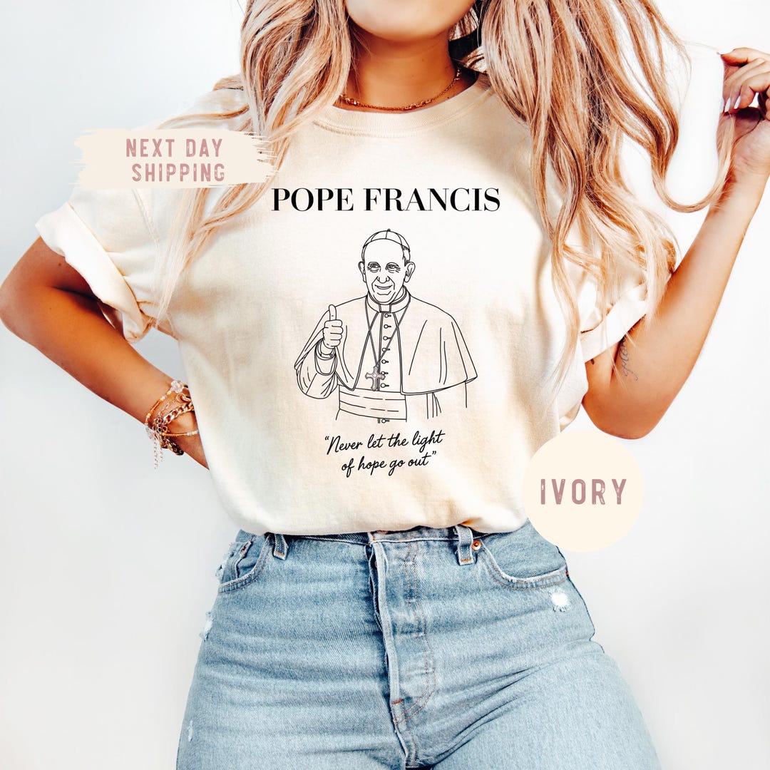 Comfort Colors Pope Francis Shirt, Faithful Catholic Apparel, Religious ...