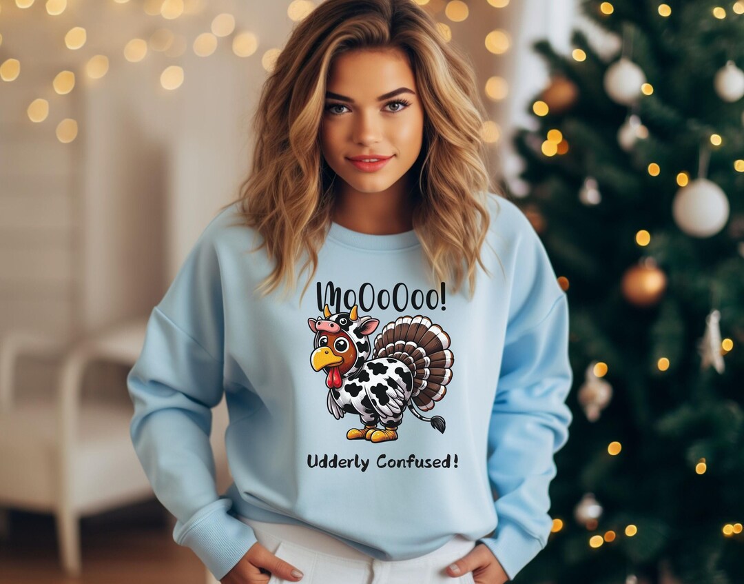 Funny Cow Turkey Sweatshirt, Funny Thanksgiving Sweats, Udderly Turkey ...