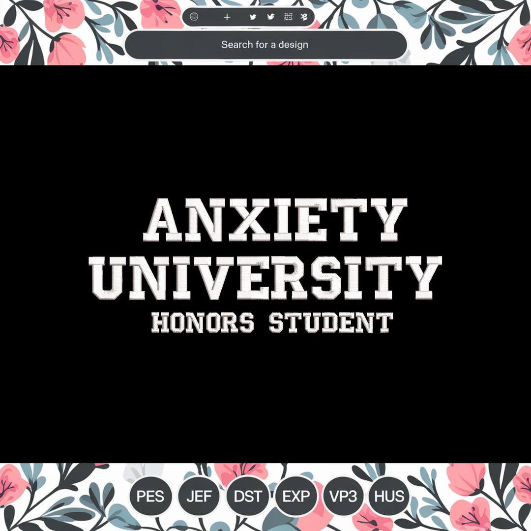 Anxiety University Embroidery Designs, University Machine Digital ...