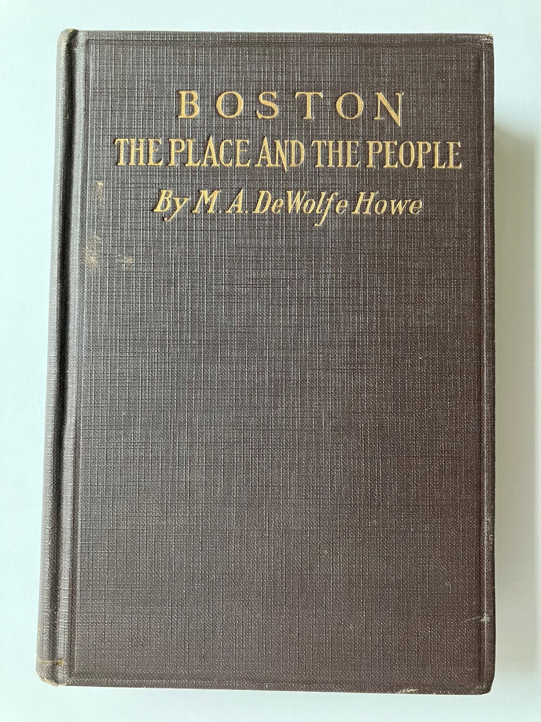 Boston the Place and the People Illustrated Dewolfe Howe Macmillan 1924 ...
