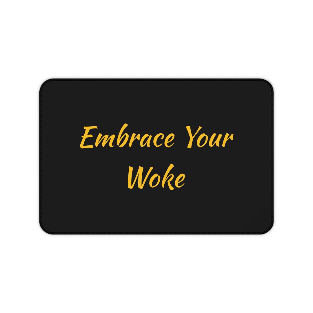 Embrace Your Woke Desk Mat - Etsy