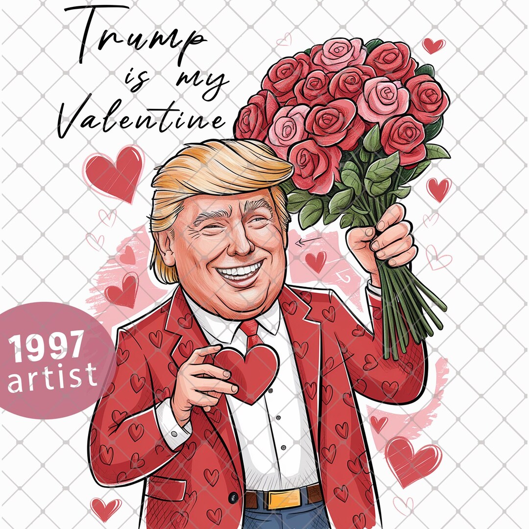 Trump is My Valentine Png, Funny Trump Png, Valentine Design Png, Funny ...