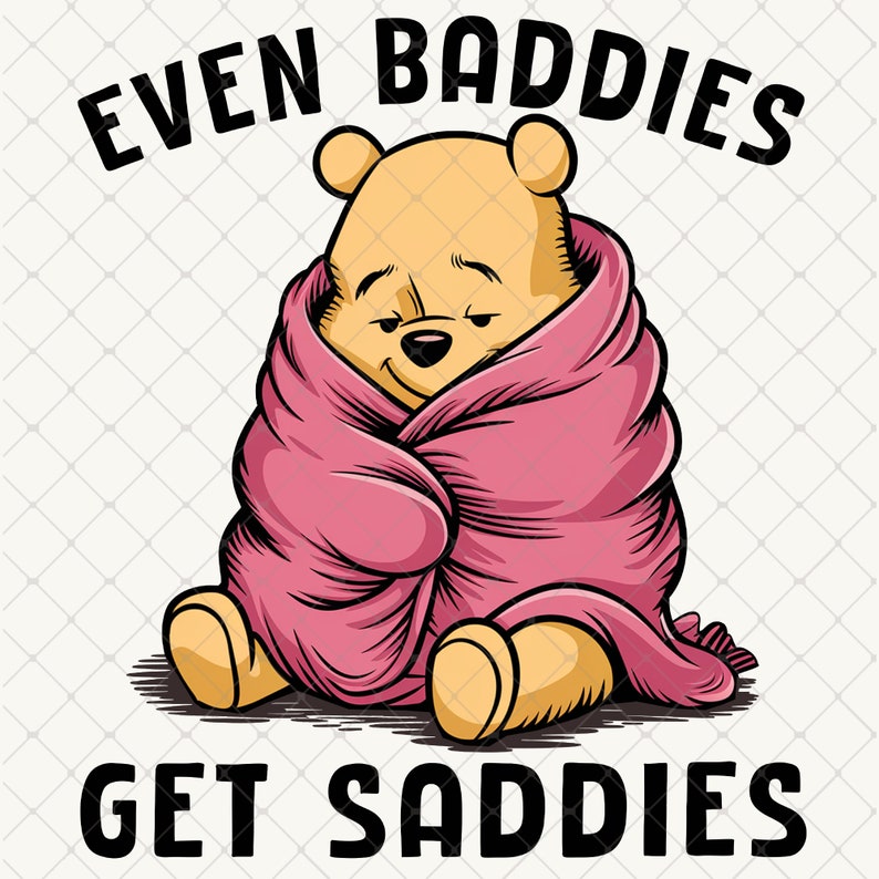 Even Baddies Get Saddies Png, Pooh Bear Meme PNG, Mental Health Png ...