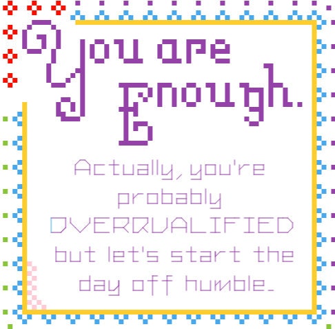 You Are Enough. Actually, You're Probably Over Qualified - Cross Stitch ...