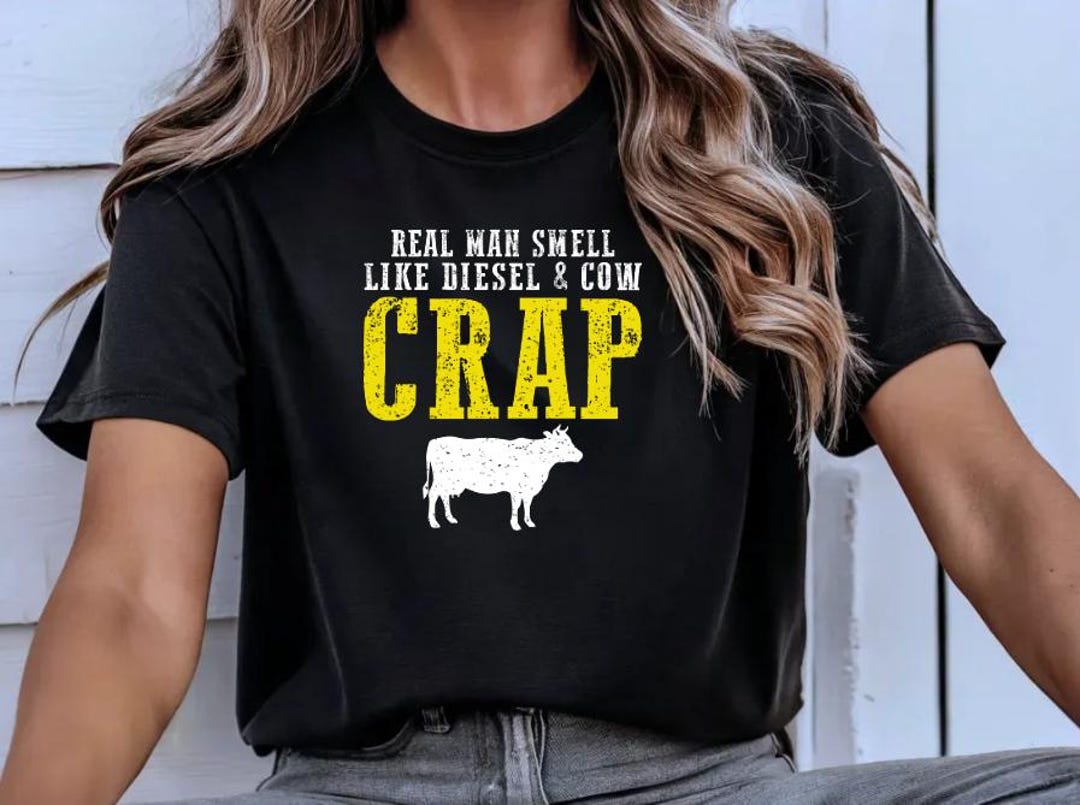 Real Men Smell Like Diesel and Cow Crap Funny Dairy Farmer Unisex ...