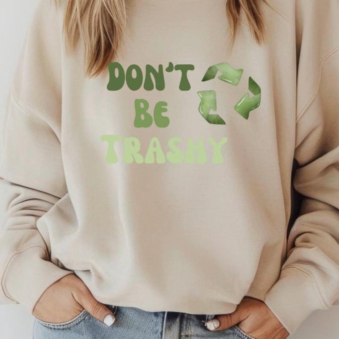 Don’t Be Trashy Earth Day PNG - Earth Day SVG, Earth Day PNG, Globe Svg ...