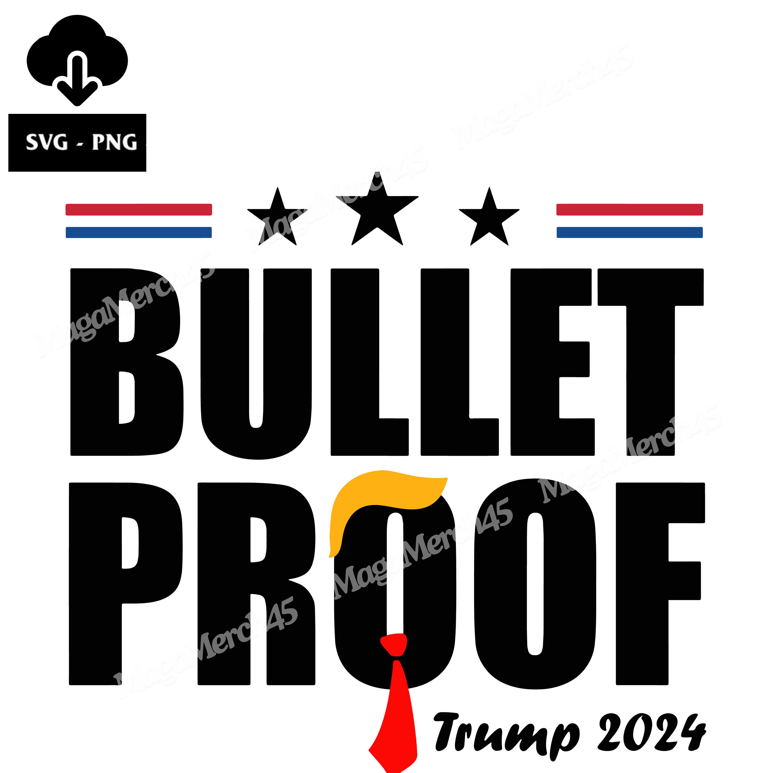 Bullet Proof Svg Bullet Proof Png Trump 2024 Svg Trump 2024 Png Trump ...