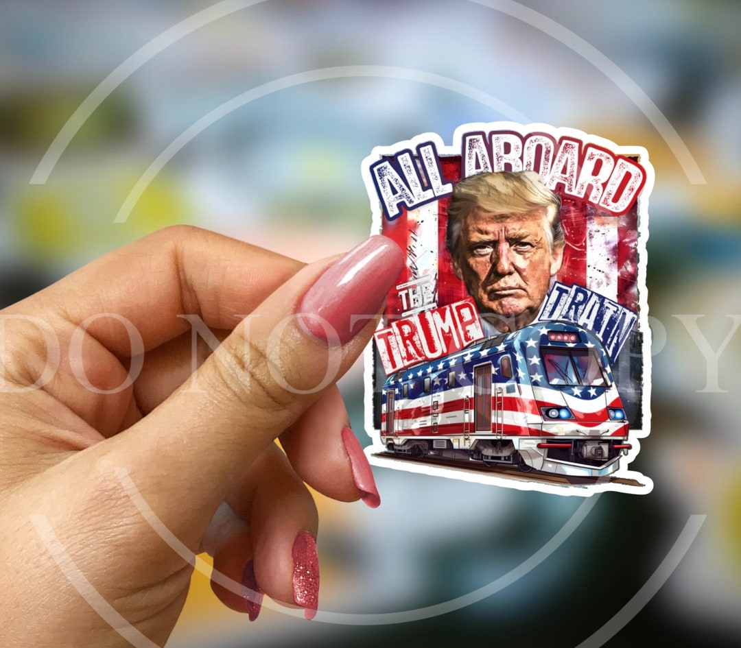 All Aboard the Trump Train, Trump Sticker, Sticker for Phone, Tablet ...