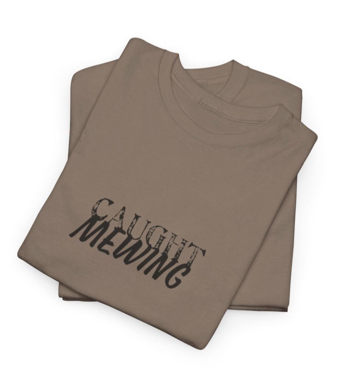 Caught Mewing Mewing Shirt Funny Meme Shirt Silly Mens Meme Tee - Etsy