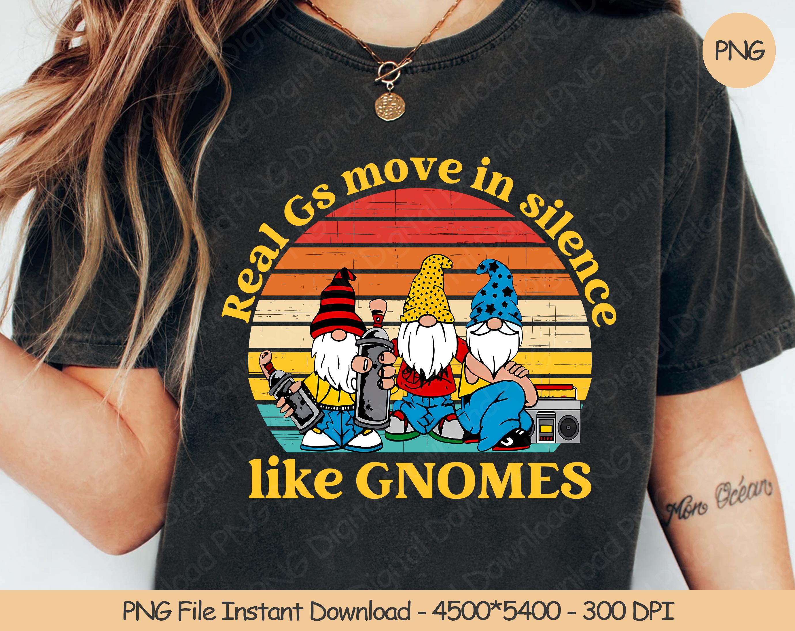 Real Gs Move in Silence Like Gnomes PNG File Instant Download Digital ...