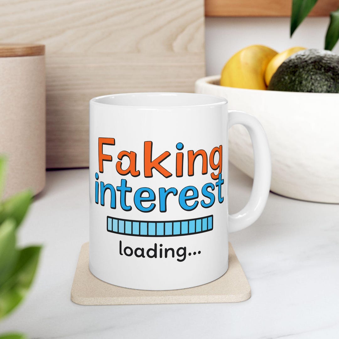 Faking Interest Loading Mug: Sarcastic Coffee Cup, Funny Office Gift - Etsy