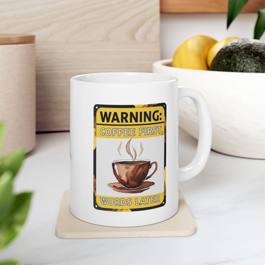 Warning: Coffee First Ceramic Mug - Funny Office Humor Gift - Etsy