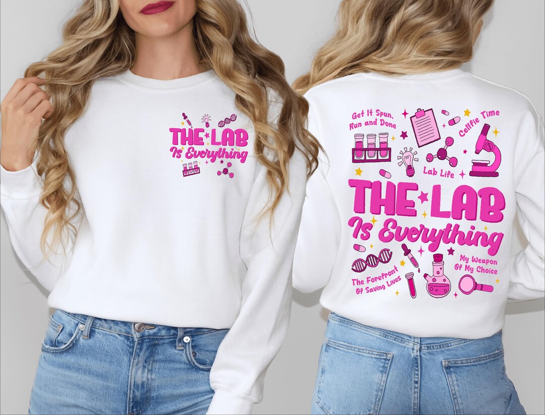 The Lab is Everything Sweatshirt, Laboratory Girl Shirt, Lab Week T ...