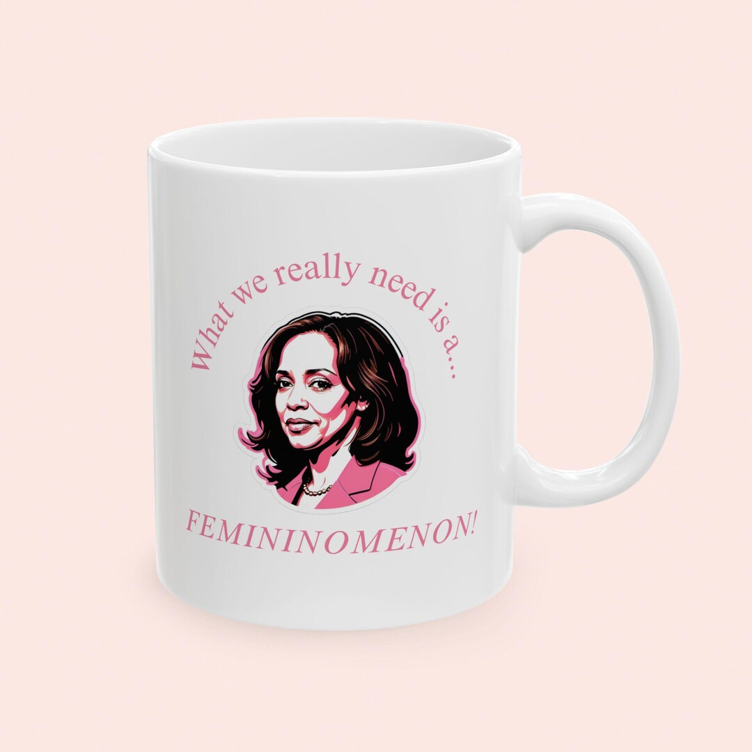 Kamala Harris Portrait Mug 'what We Really Need is a Femininomenon ...