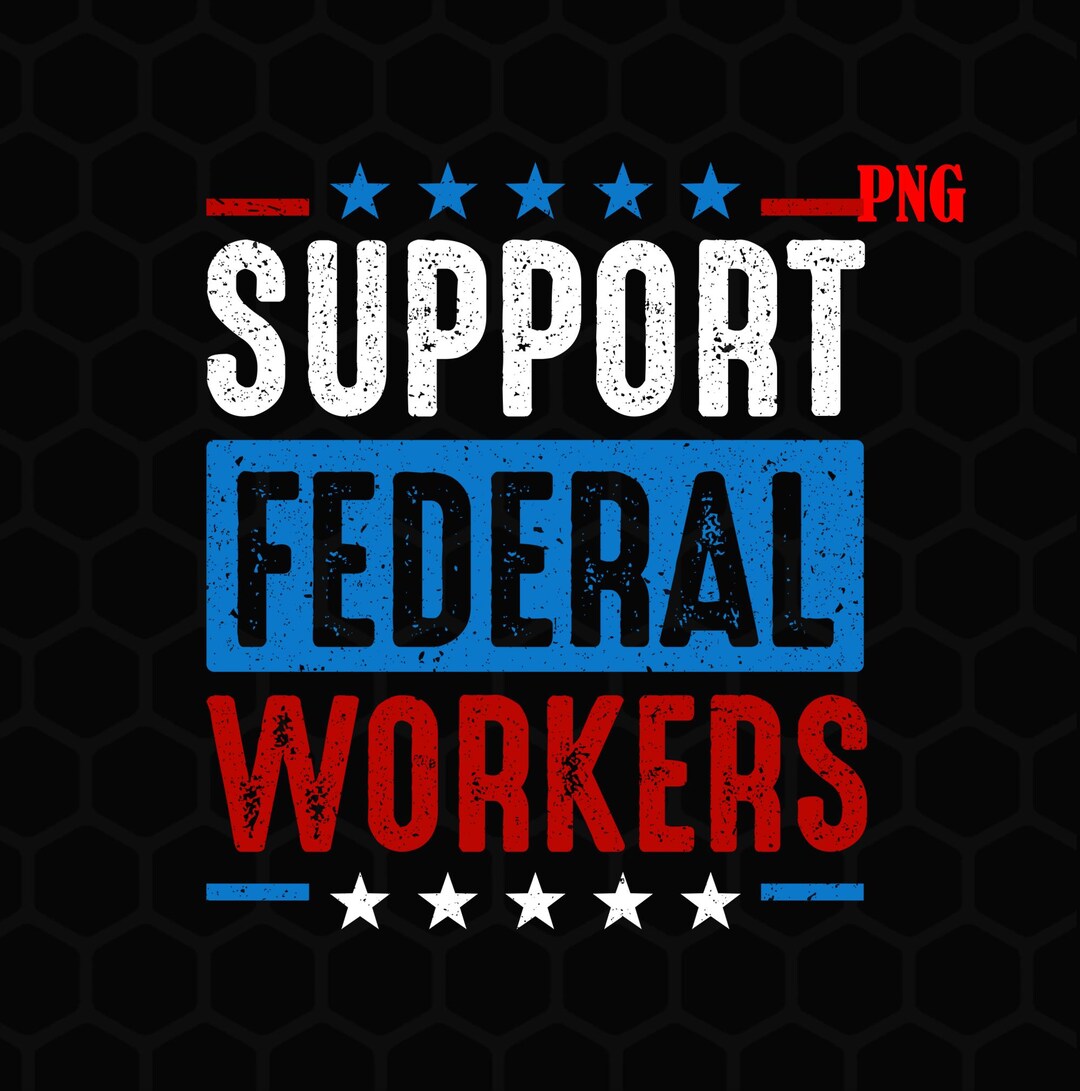 Support Federal Workers Design PNG, Digital Download, Pro-labor ...