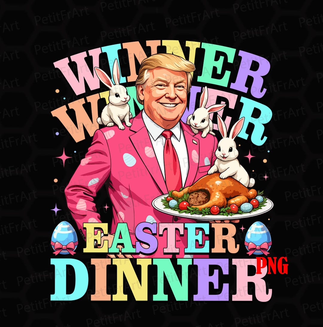 Winner Winner Easter Dinner Png, Trump Easter Png, Funny Trump Bunny ...