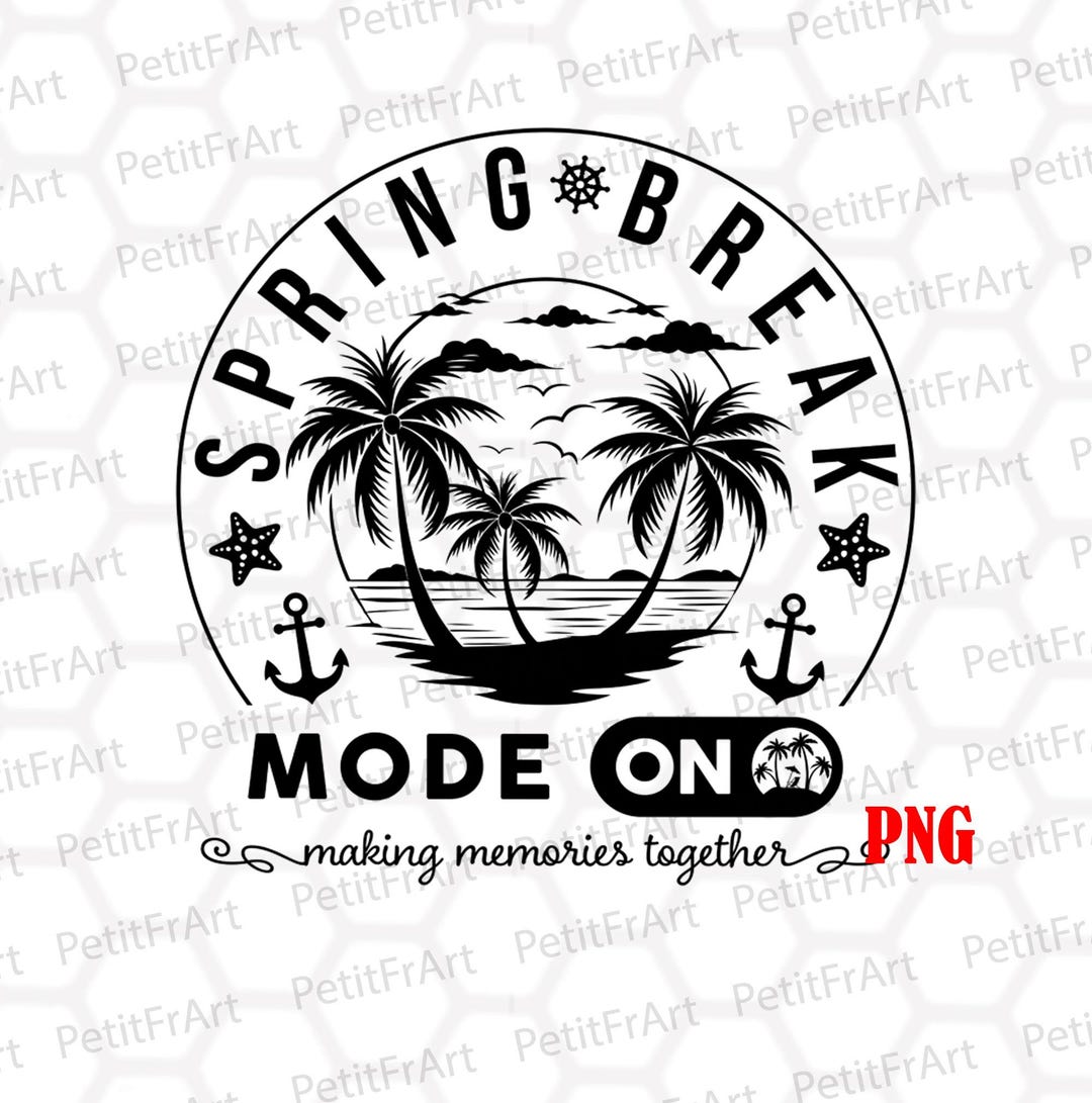Spring Break Mode on 2025 Png, Making Memories Together, Summer Vibes ...