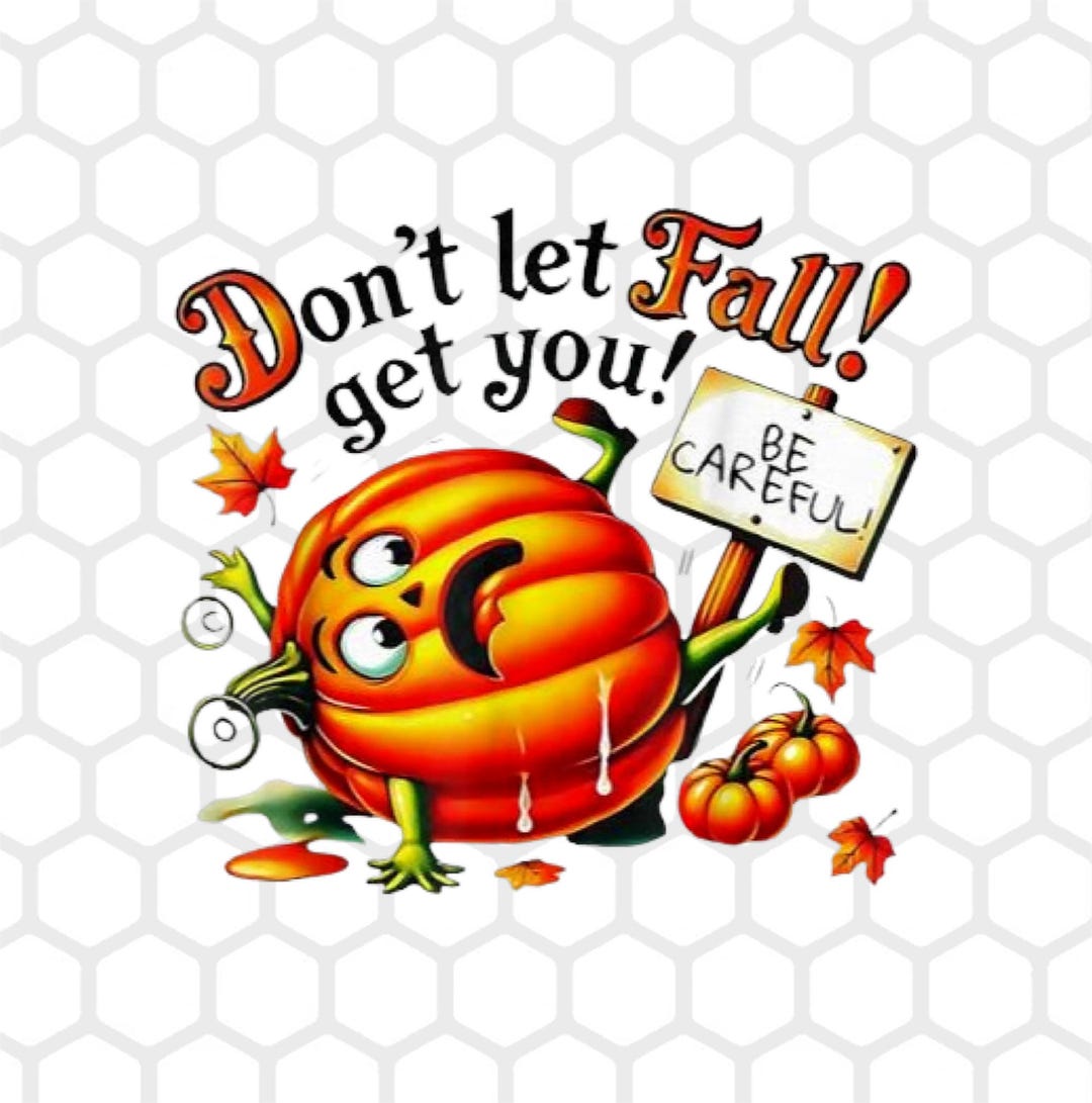 Don't Let Fall Get You Png, Be Careful Fall Prevention Png - Etsy