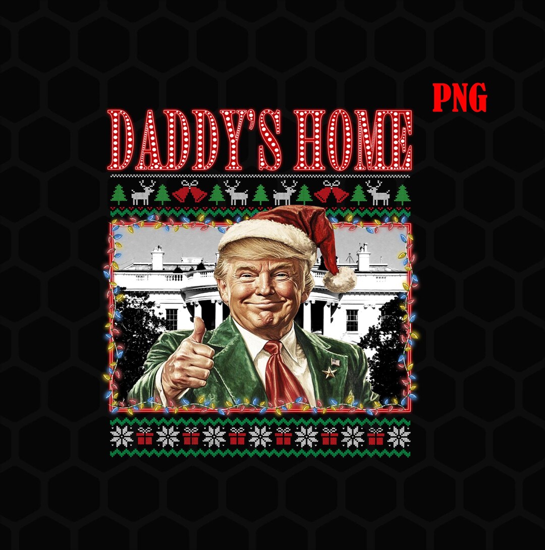 Donald Trump Christmas Daddy's Home PNG, Trump Christmas PNG Digital ...