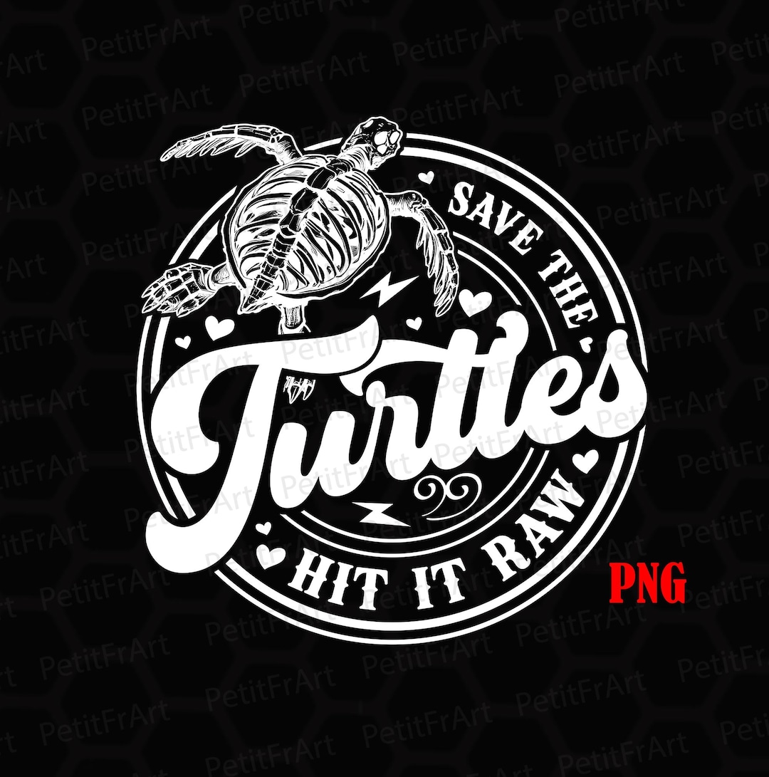 Save the Turtles Hit It Raw Png, Skip the Plastic Straw to Save A ...