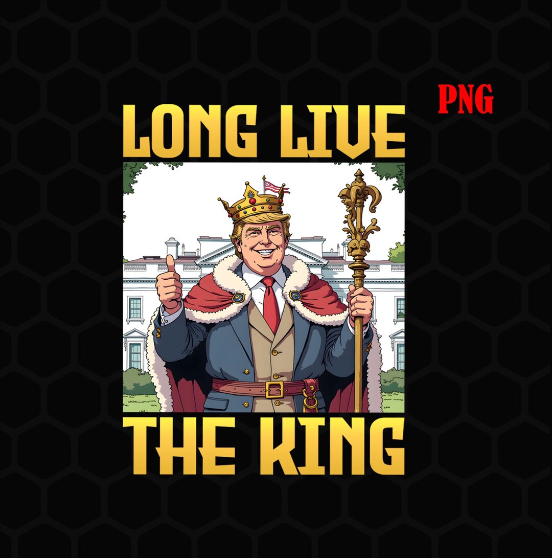 Donald Trump Long Live the King Png, New York Png, Trump Shirt Png, New ...