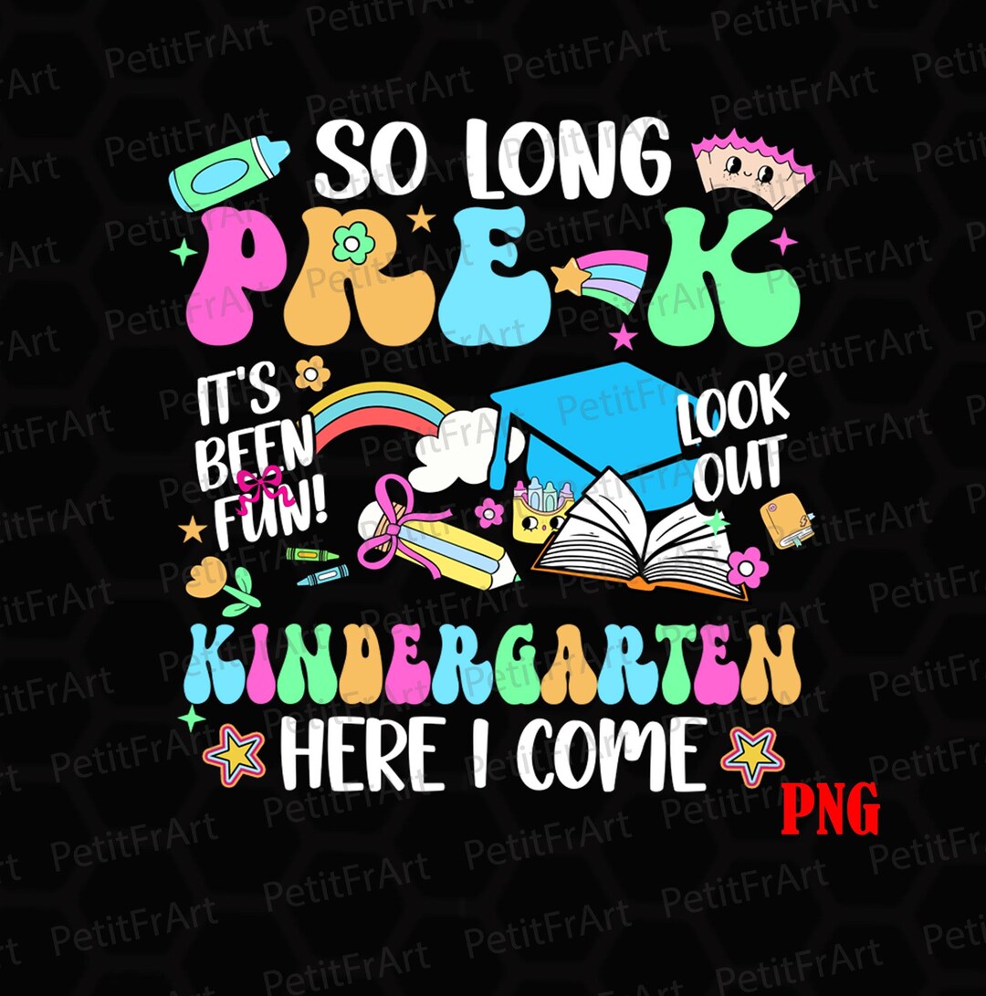 So Long Pre K It's Been Fun Look Out Kindergarten Here I Come Png, Back ...