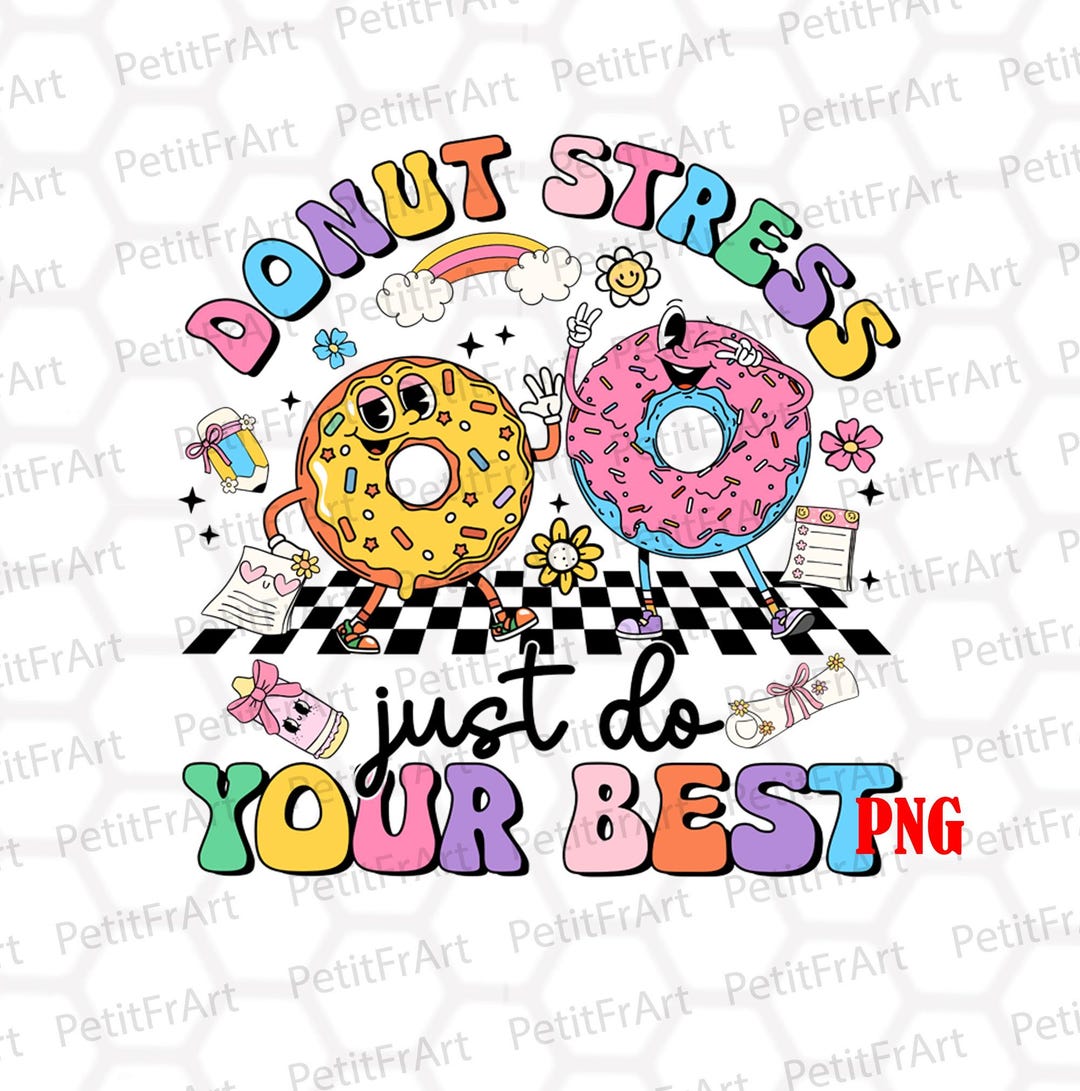 Donut Stress Just Do Your Best PNG, Test Day Png, Testing Png, Teacher ...