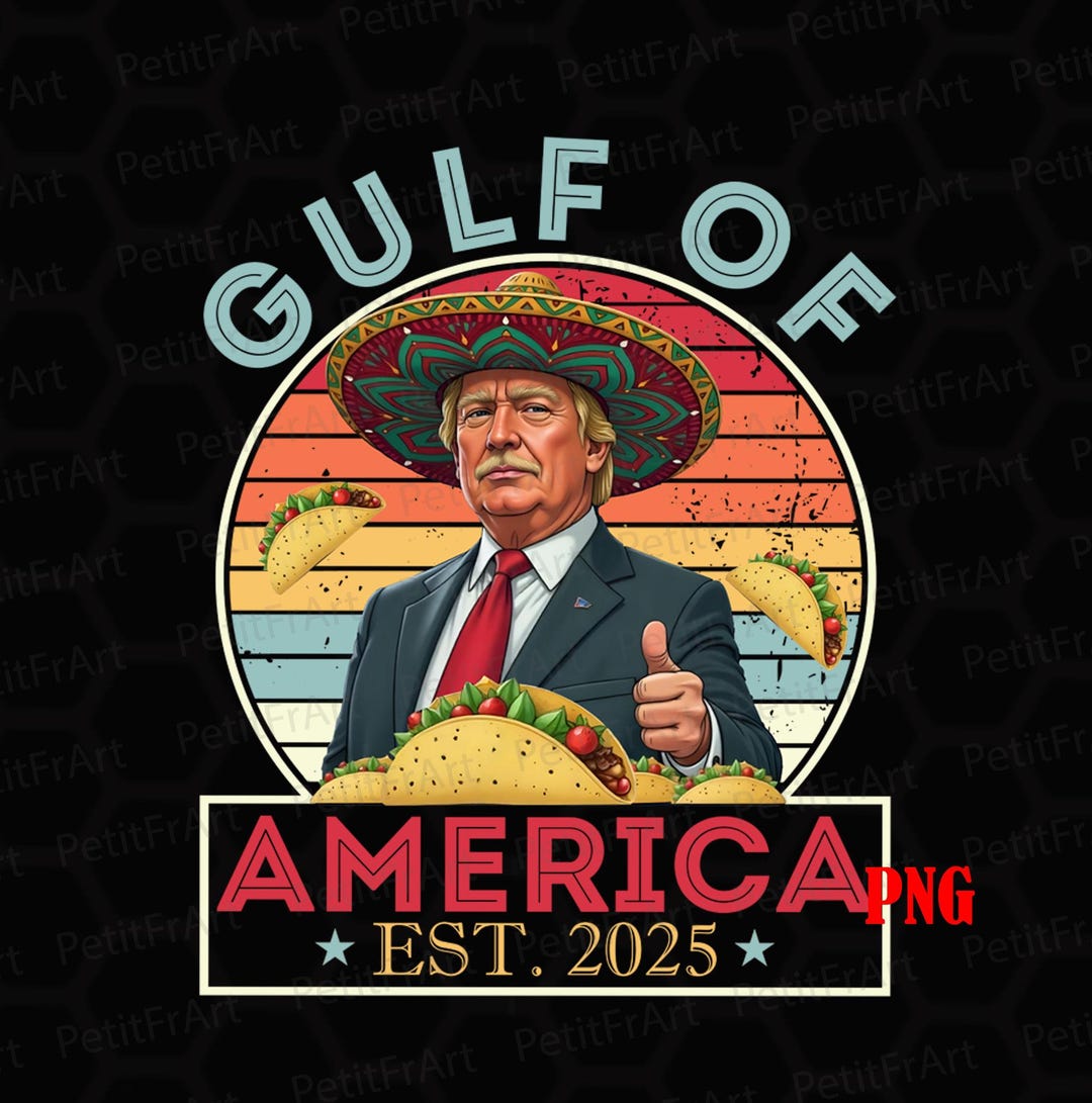 Funny Trump Gulf of America Est 2025 Png, Trump Chillin' at the Gulf of ...