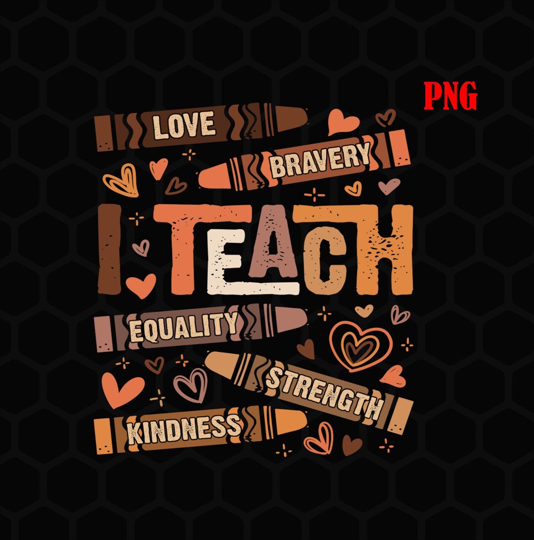 Black History Month Png, I Teach Love, Bravery, Equality, Strength ...