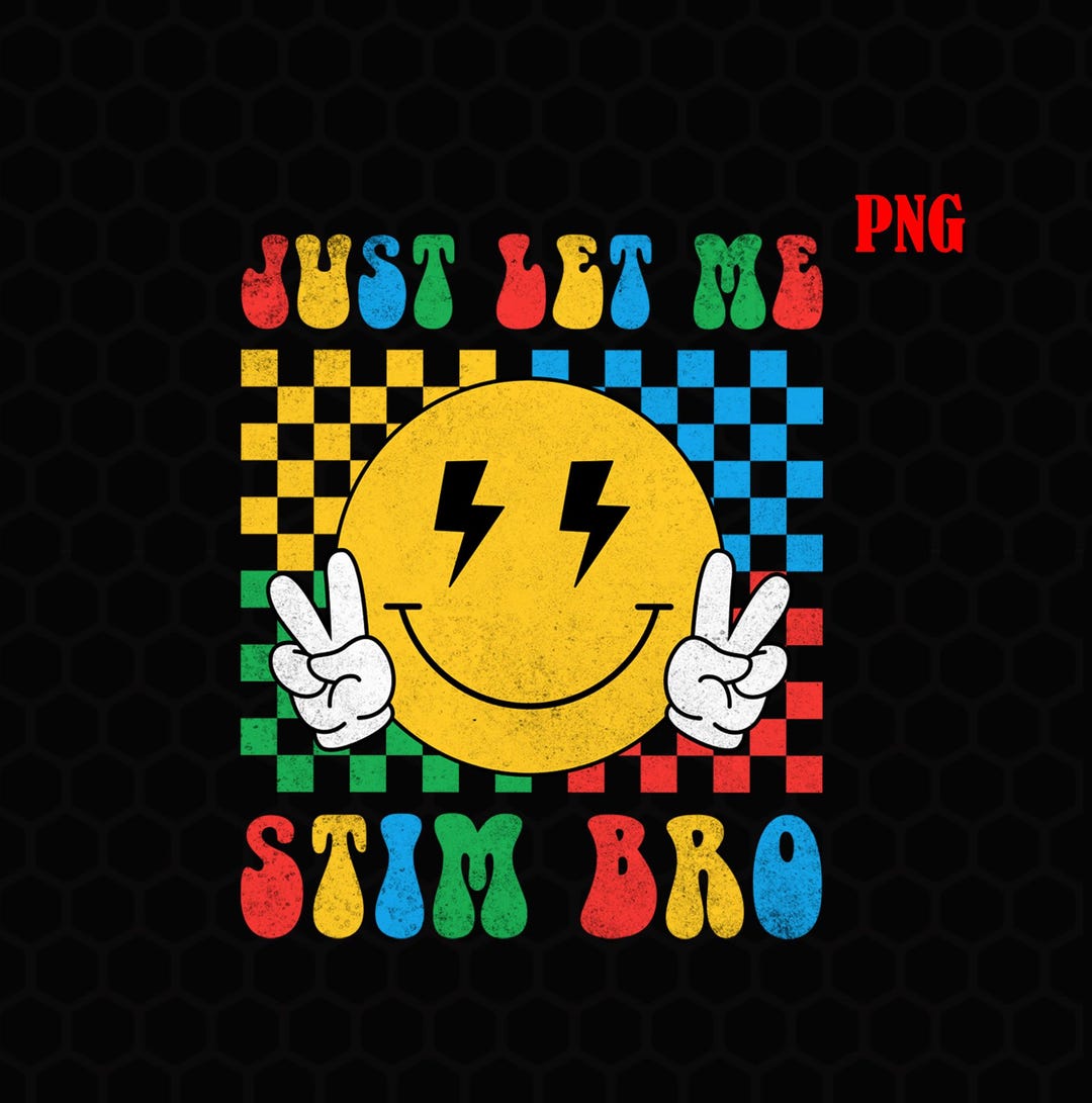 Just Let Me Stim Bro Png, Autism Acceptance Png, Retro Blue Typography ...