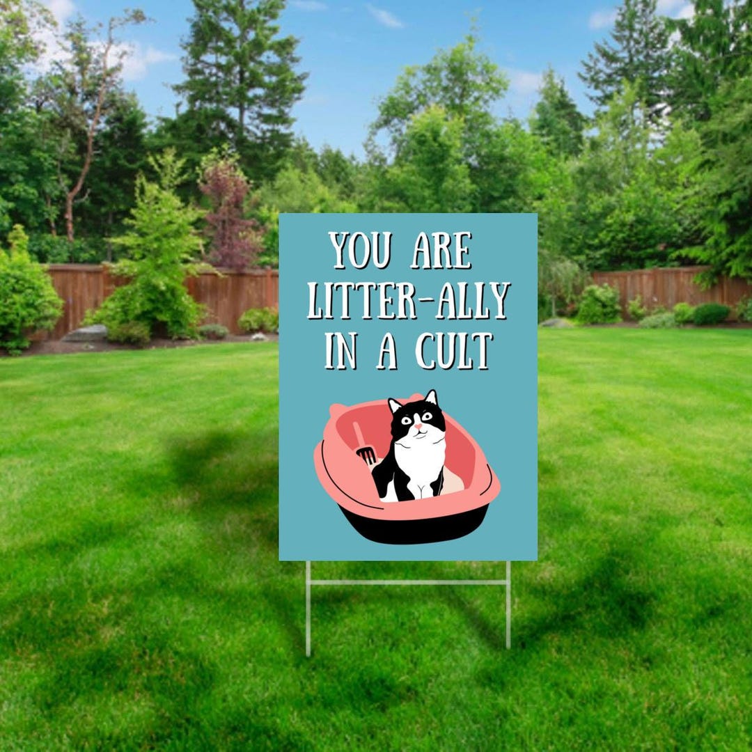 You Are Litter-ally in A Cult Sign – 24x18 Yard Sign With Metal H-stake ...