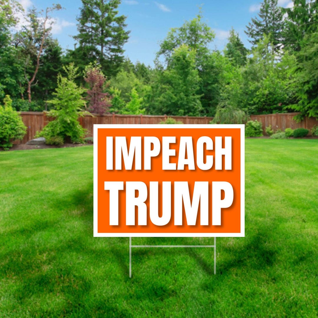 Impeach Trump Yard Sign – 24x18 With Metal H-stake, 4mm Corrugated ...