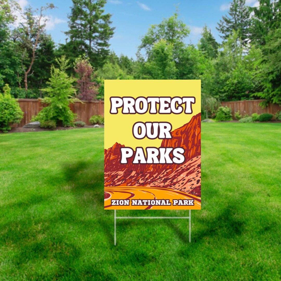 Protect Our Parks – Zion National Park Protest Sign – 25x18 Yard Sign ...