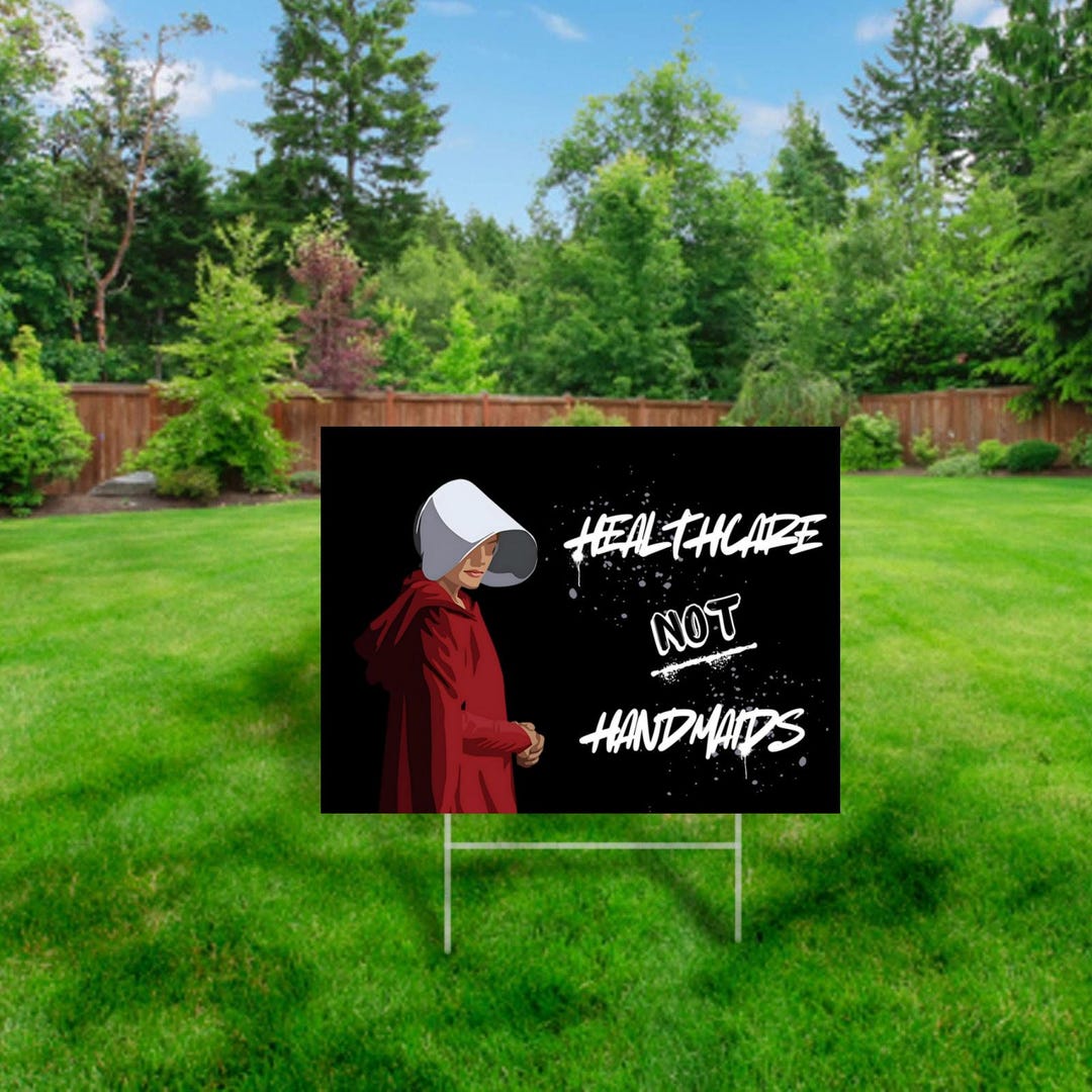 Healthcare Not Handmaids Yard Sign 24x18 With Metal H-stake, 4mm ...