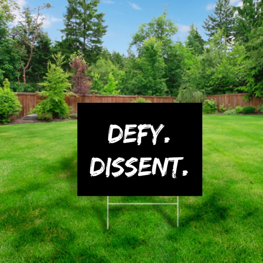 Defy. Dissent. Yard Sign 24x18 With Metal H-stake, 4mm Corrugated ...