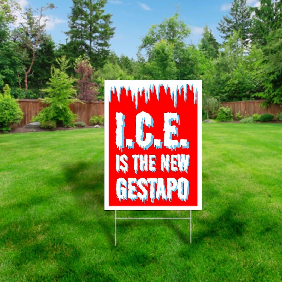 I.C.E. is the New Gestapo Protest Sign – 24x18 Yard Sign With Metal H ...