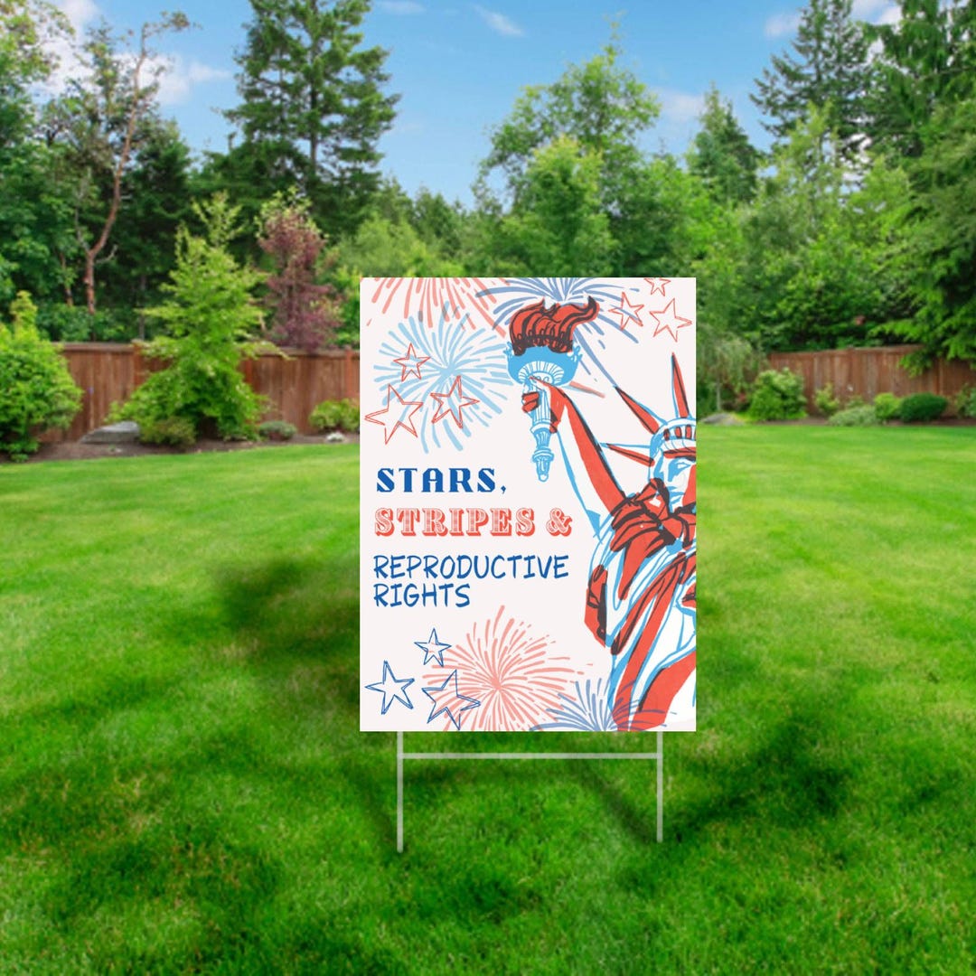 Stars, Stripes & Reproductive Rights Yard Sign 24x18 With Metal H-stake ...