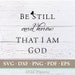 Be Still and Know That I Am God SVG , Psalm 46:10, Christian Sign ...