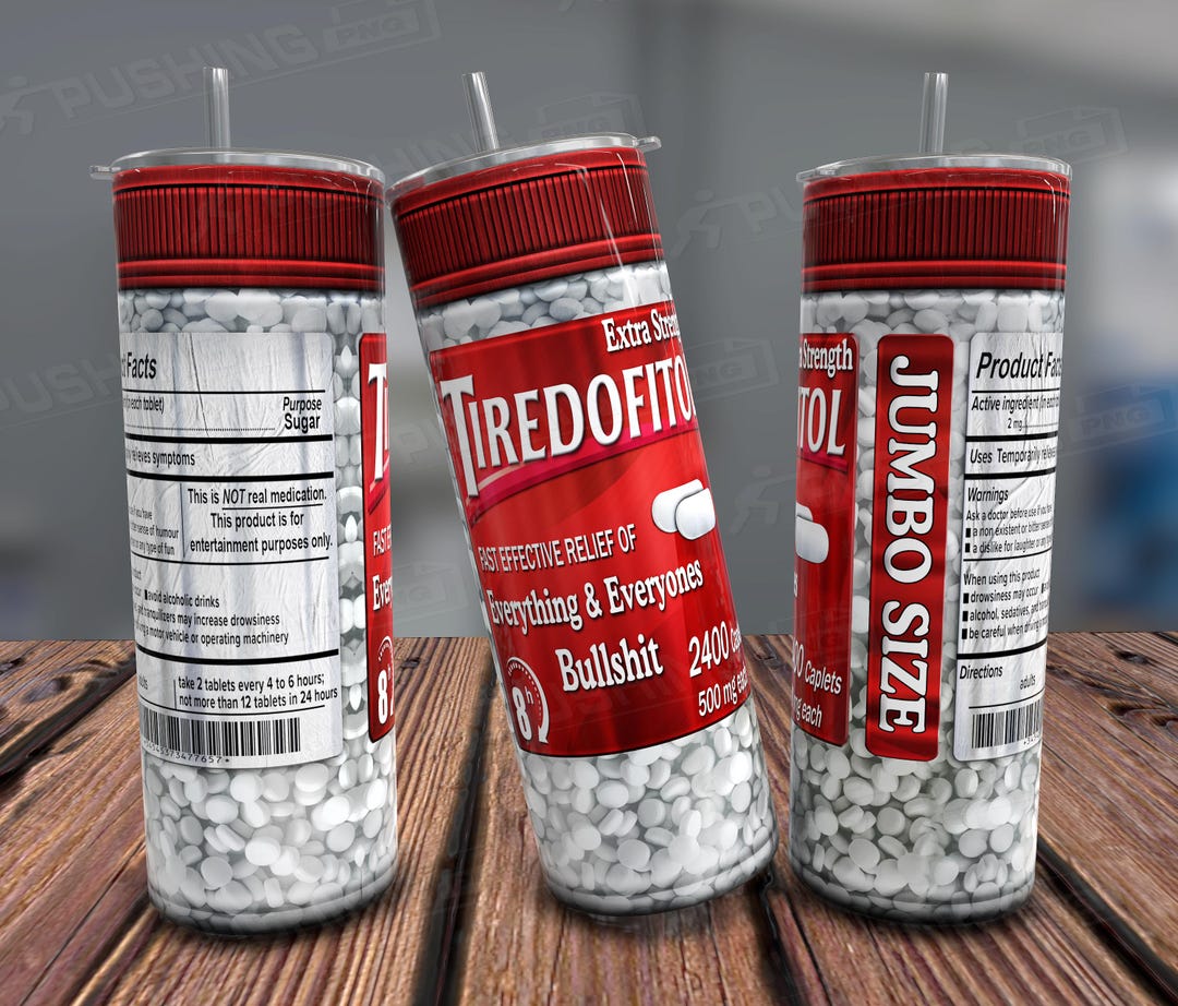 Funny Pills Tumbler: Tiredofitol Prank Gag Gift (PNG Digital Download ...