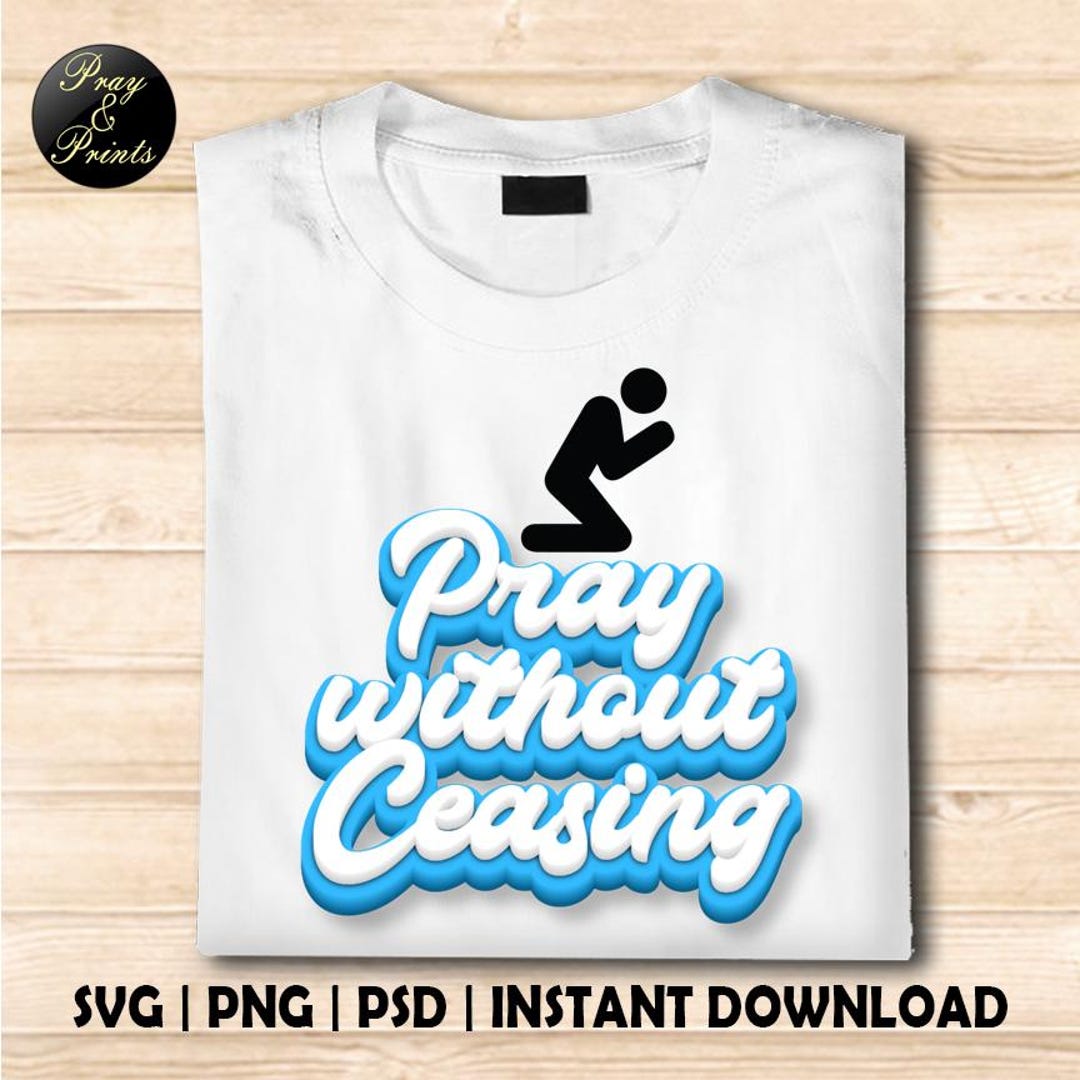 Pray Without Ceasing Devotion Prayer, Bible Verse, Biblical Religous ...