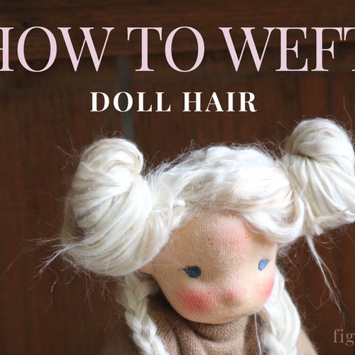 Doll Hair Tutorial Waldorf Dollmaking Tutorial How to Weft - Etsy