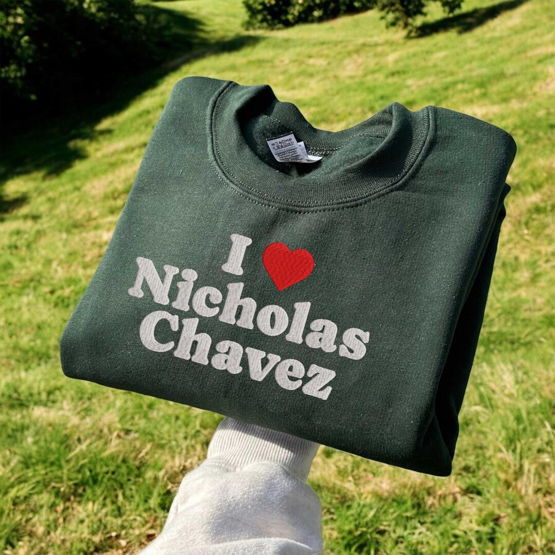 EMBROIDERED I Love Nicholas Alexander Chavez, Chavez Vintage Sweatshirt ...