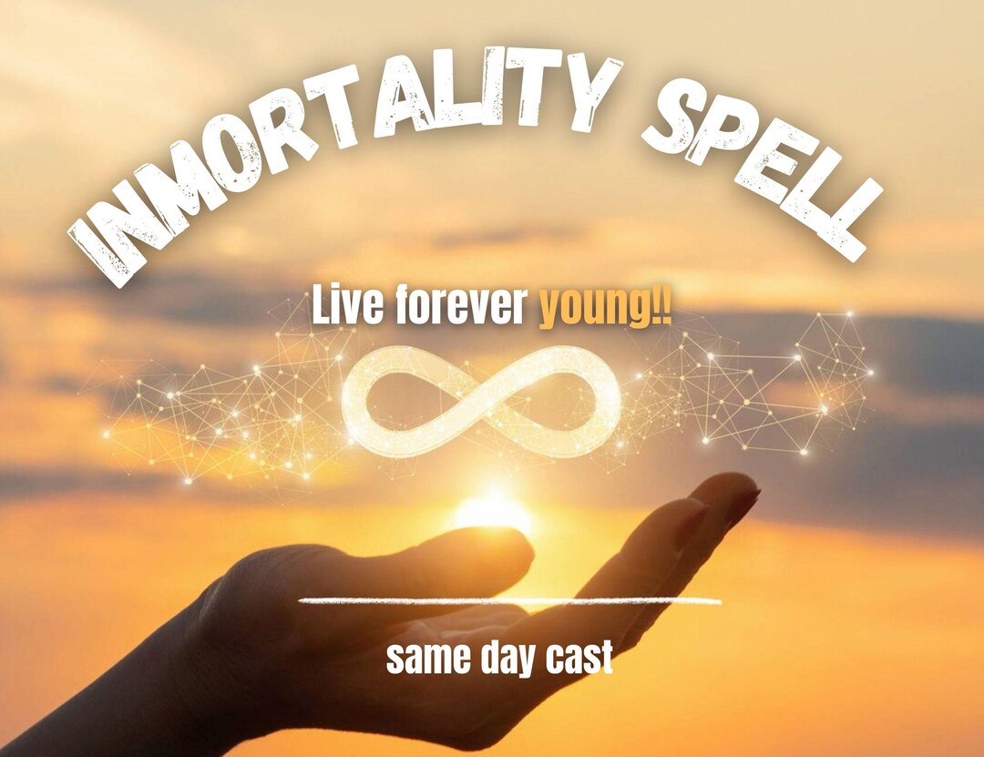 Powerful IMMORTALITY Spell Overcome Mortality, Eternal Life, Eternal ...