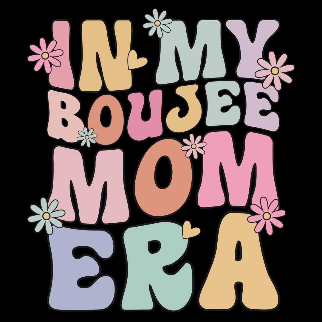 In My Boujee Mom Era PNG Download - Etsy