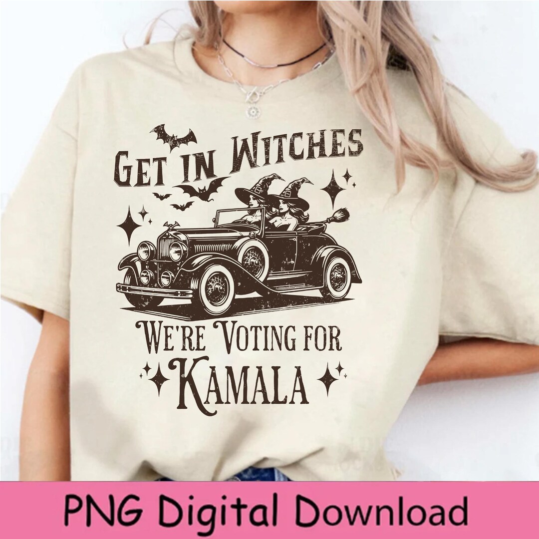 Kamala Harris Png, Halloween Election Png File, Get in Witches Png, We ...