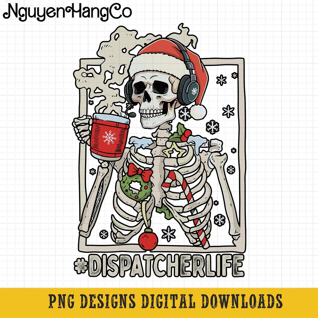 Christmas Dispatcher Png, Dispatcher Life Skeleton Png, Skeleton Skulls ...